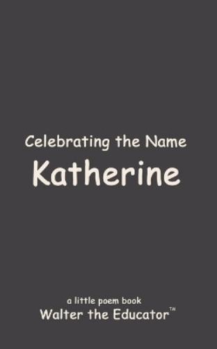 Celebrating the Name Katherine (Poche) Poetry of First Names Book ...