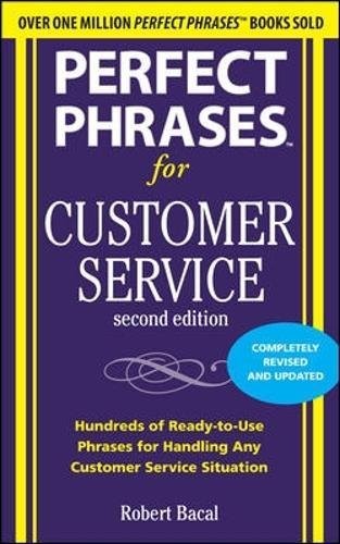 PERFECT PHRASES FOR CUSTOMER SERVICE, SECOND EDITION By Robert Bacal ...