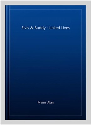 Elvis & Buddy : Linked Lives, Paperback by Mann, Alan, Like New Used ...