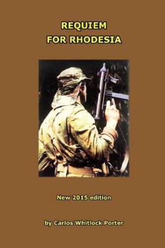 Requiem for Rhodesia by Carlos Porter (2015, Trade Paperback) for sale ...