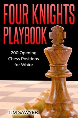 Four Knights Playbook: 200 Opening Chess Positions for White (Chess ...