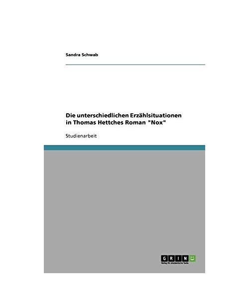 Die unterschiedlichen Erzählsituationen in Thomas Hettches Roman "Nox ...
