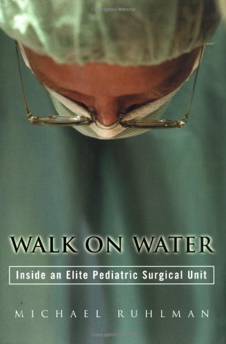 WALK ON WATER: INSIDE AN ELITE PEDIATRIC SURGICAL UNIT By Michael ...
