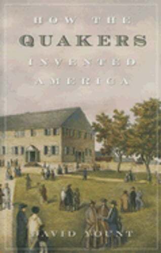 How the Quakers Invented America by David Yount: Used 9780742558335| eBay