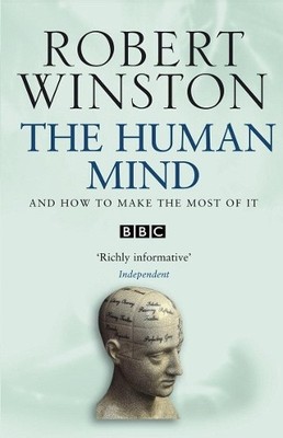The Human Mind: And How to Make the Most of It by Winston, Professor ...