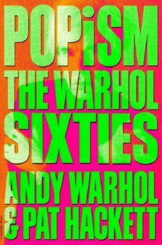 POPism : The Warhol Sixties by Pat Hackett and Andy Warhol (1990, Trade ...