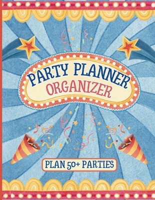Party Planner Organizer: Mega A4 Notebook to Plan 50+ Special Events ...