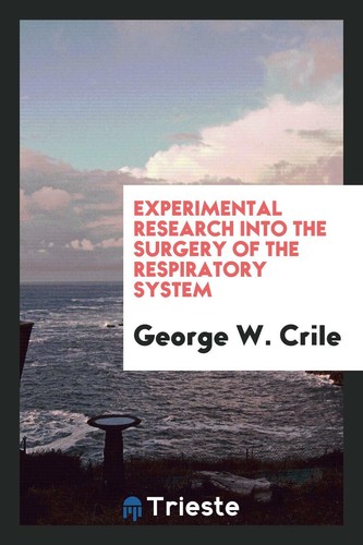 Experimental Research into the Surgery of the Respiratory System by ...