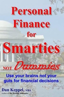 Personal Finance for Smarties Not Dummies: Use your brains not your ...