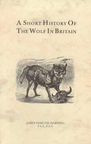 A Short History of the Wolf in Brit... by Harting, James E. Paperback ...