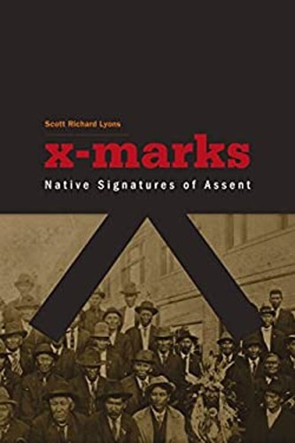 Indigenous Americas Ser.: X-Marks : Native Signatures of Assent by ...