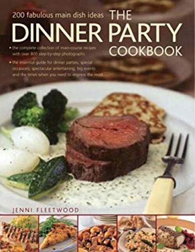 The Dinner Party Cookbook: 200 Fabuleux Principal Dish Ideas Jenni Fl ...