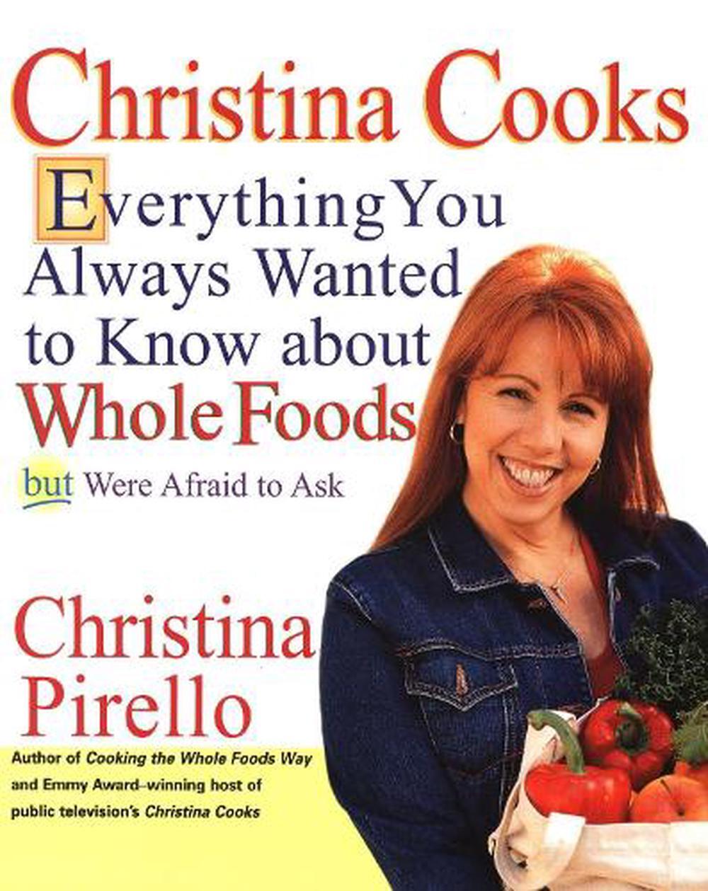 Christina Cooks: Everything You Always Wanted to Know About Whole Foods ...