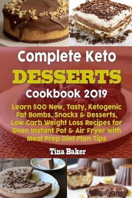 Tina Baker Complete Keto Desserts Cookbook 2019 (Poche) | eBay
