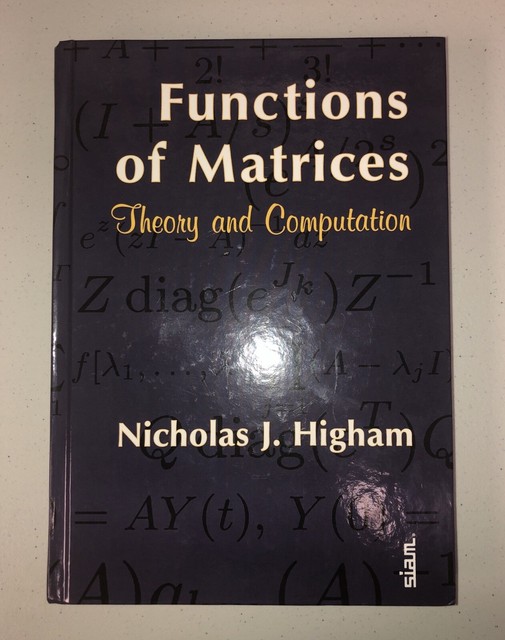 Functions of Matrices : Theory and Computation by Nicholas J. Higham ...