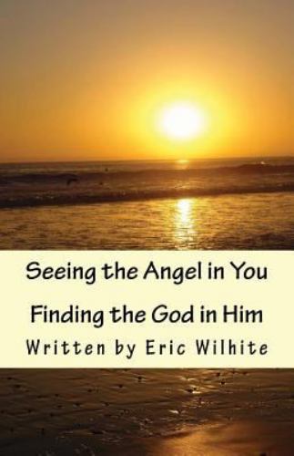 Seeing the Angel in You... Finding the God in Him : Revised Edition by ...