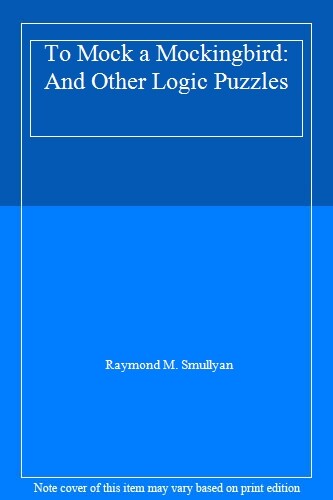 To Mock a Mockingbird: And Other Logic Puzzles By Raymond M. Smu | eBay