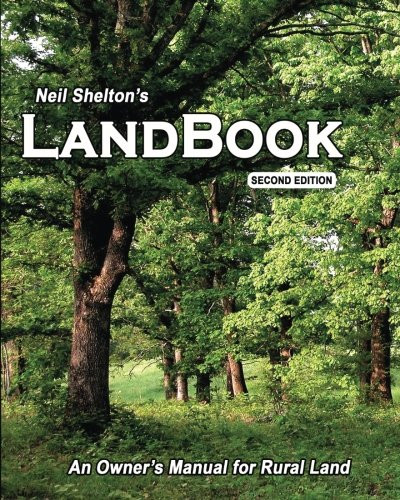 LANDBOOK SECOND EDITION: AN OWNER'S MANUAL FOR RURAL LAND By Neil ...