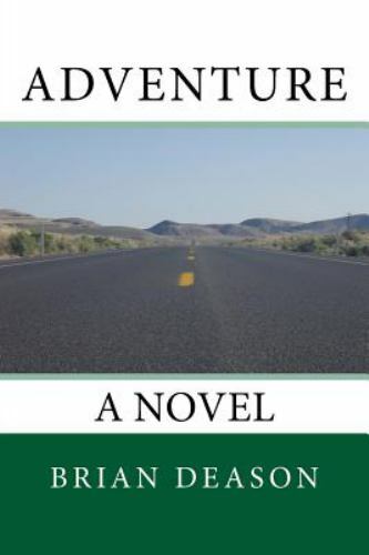 Adventure : A Novel by Brian Deason (2016, Trade Paperback) for sale ...