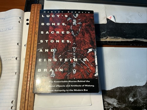 Lucy's Bones, Sacred Stones and Einstein's Brain : The Remarkable ...