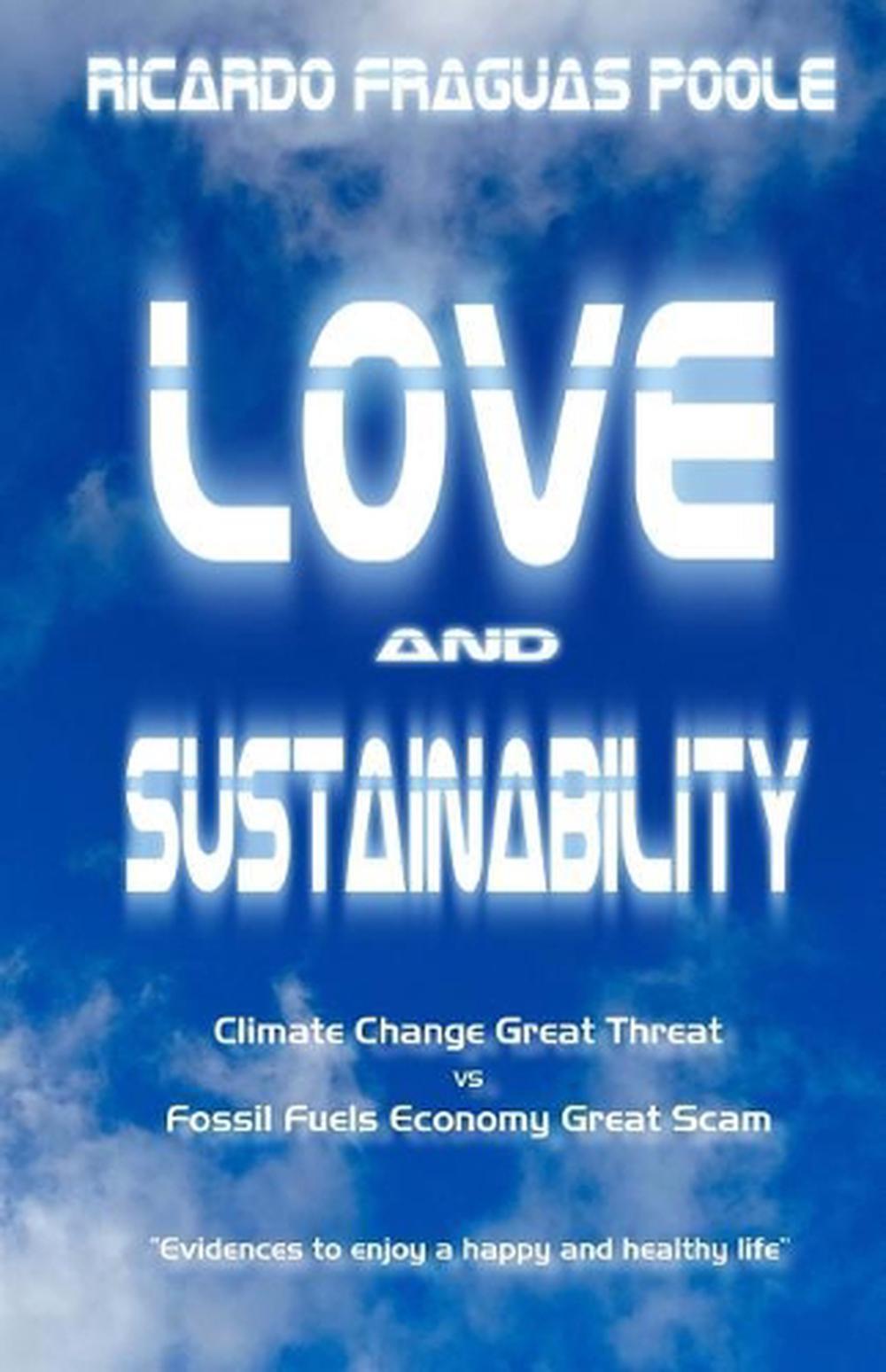 Love and Sustainability : Climate Change Great Threat vs Fossil Fuels ...