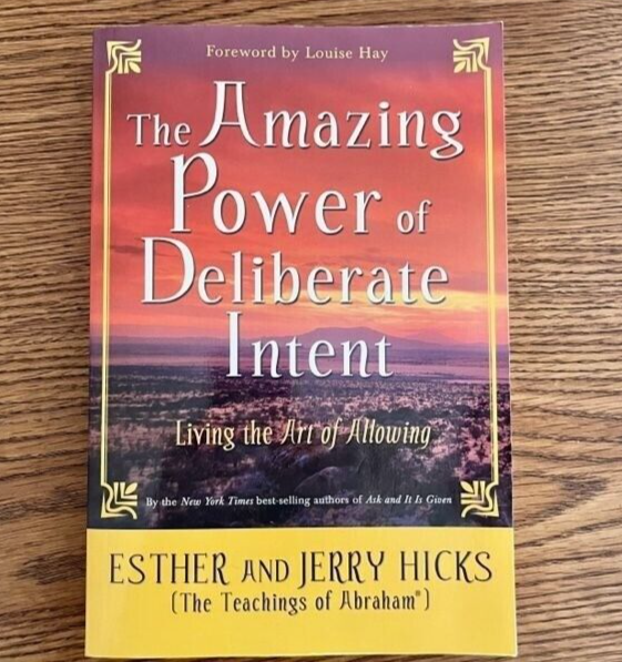 The Amazing Power of Deliberate Intent: Living the Art of Allowing ...