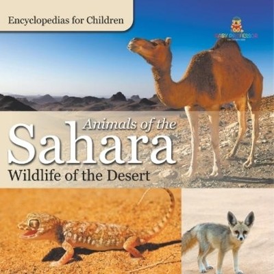 Baby Professor Animals of the Sahara Wildlife of the Desert Encyclop ...