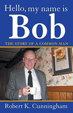Hello, My Name Is Bob: The - Paperback, by Cunningham Robert K. - Very ...