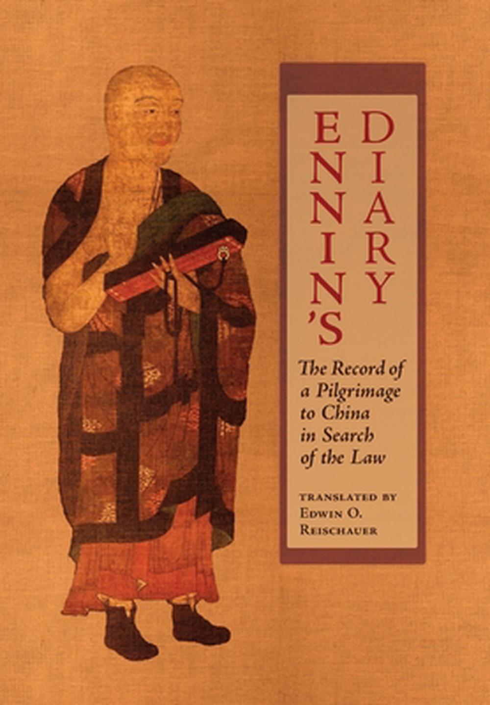 Ennin's Diary: The Record of a Pilgrimage to China in Search of the Law ...