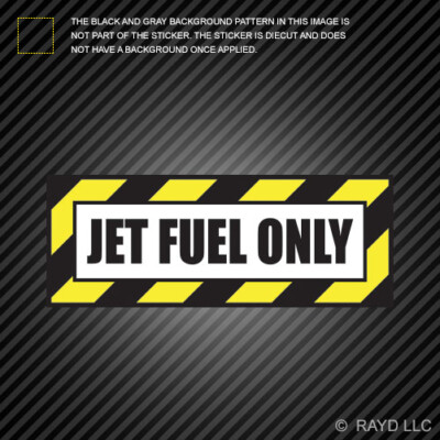 Jet Fuel Only Sticker Die Cut Vinyl diesel fuel funny hunor | eBay