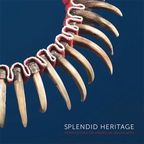 Splendid Heritage : Perspectives on American Indian Arts by Marva ...