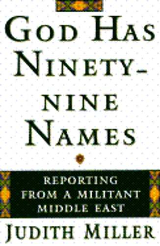 God Has Ninety-Nine Names: Reporting from a Militant Middle East by ...