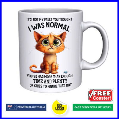 Funny Coffee Mug IT'S NOT MY FAULT YOU THOUGHT I WAS NORMAL Cute Cat ...