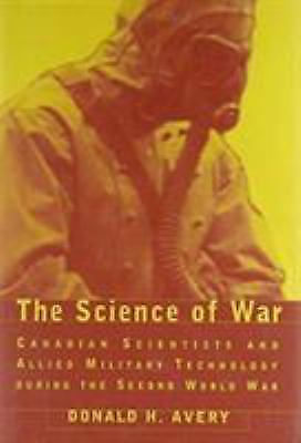 Science of War : Canadian Scientists and Allied Military Technology ...