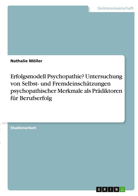 Erfolgsmodell Psychopathie? Untersuchung von Selbst- und ...