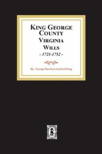 King George County, Virginia : Will Book A-I, 1721-1752, and ...