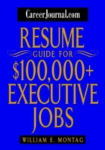 CareerJournal. com Resume Guide for $100,000 + Executive Jobs by ...