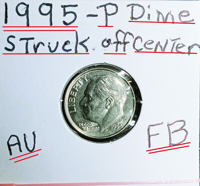1995 P Dime Error 29 yrs Old Struck off center on both sides AU & FB ...