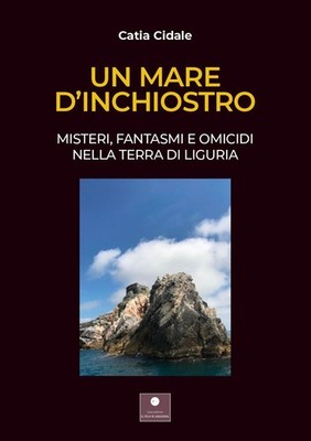 Libri Cidale Catia - Un Mare D'inchiostro. Misteri, Fantasmi E Omicidi Nella Ter | eBay