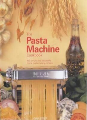 The Pasta Machine Cookbook: 100 Simple and Successful Home Pasta | eBay