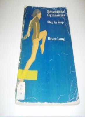 Educational Gymnastics Step by Step By Bruce Long. 0713106239 | eBay
