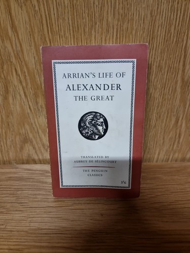 Arrian's Life of Alexander the Great : Aubrey de Sélincourt Penguin ...