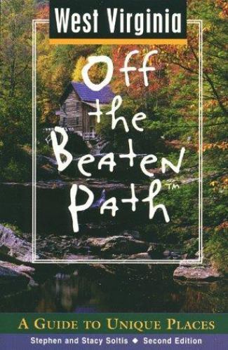 West Virginia off the Beaten Path : A Guide to Unique Places by Stephen ...