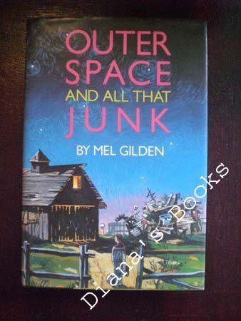 OUTER SPACE, AND ALL THAT JUNK By Mel Gilden - Hardcover *Excellent ...