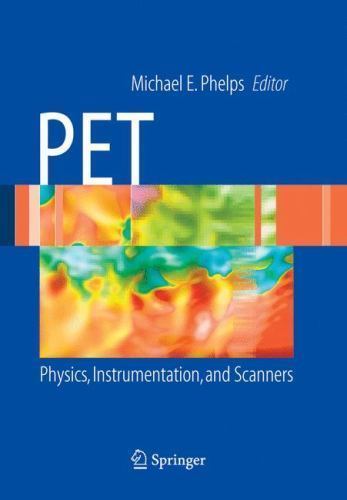 Pet : Physics, Instrumentation, and Scanners by Michael E. Phelps (2010 ...
