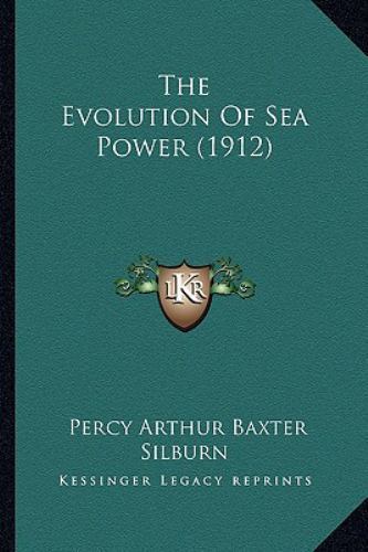 Evolution of Sea Power by Percy Arthur Baxter Silburn (2010, Trade ...