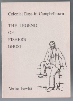 MEMORABILIA ,CAMPBELTOWN HISTORY NSW , THE LEGEND OF FISHER'S GHOST by ...