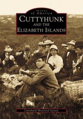 Cuttyhunk and the Elizabeth Islands by Cuttyhunk Historical Society ...