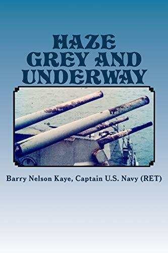 Haze Grey And Underway: A Memoir of U.S. Navy Surface Ship Operations ...