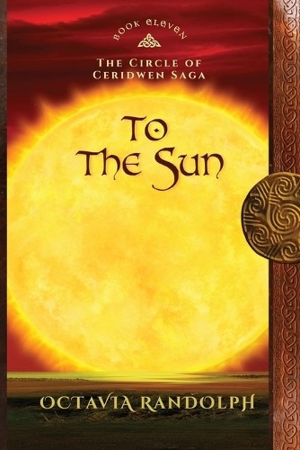 Octavia Randolph To the Sun (Paperback) Circle of Ceridwen Saga ...
